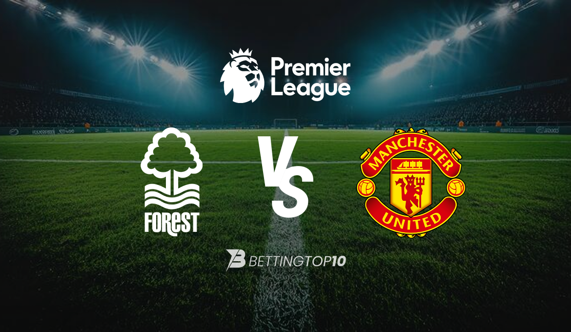 Premier League: Nottingham Forest vs Manchester United - Betting Tips ...