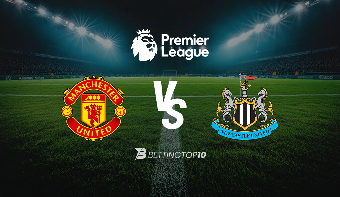 Premier League: Manchester United vs Newcastle - Betting Tips, Odds ...